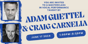 Adam Guettel and Craig Carnelia Will Teach Vocal Performance Masterclass