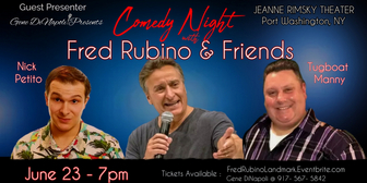 Comedy Night With Fred Rubino & Friends Comes to the Jeanne Rimsky ...