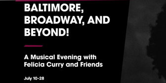 Everyman Theatre Presents BALTIMORE, BROADWAY, AND BEYOND