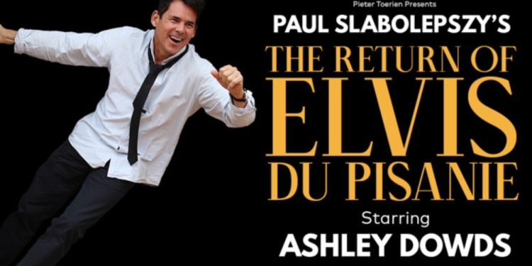 THE RETURN OF ELVIS DU PISANIE Returns to Pieter Toerien's Montecasino ...