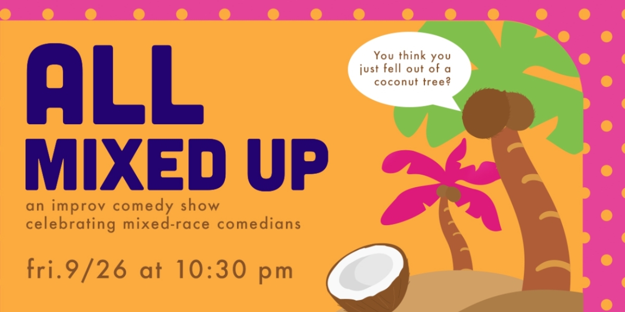 ALL MIXED UP! Will Return to the Magnet Theater