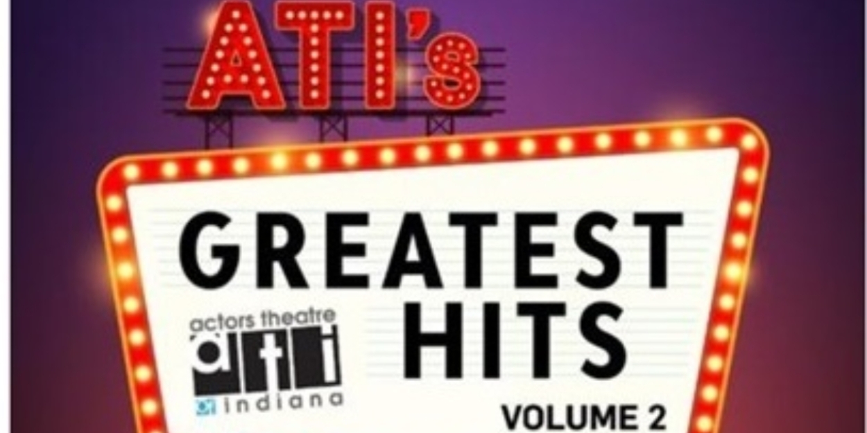 Actors Theatre Of Indiana Unveils Entertainment Line-up For GREATEST ...