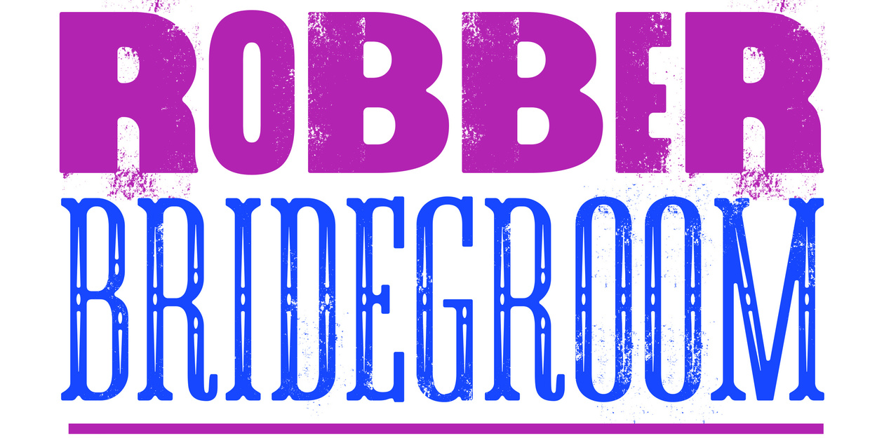 The Alchemy Theatre Reveals Cast And Creative Team For THE ROBBER ...