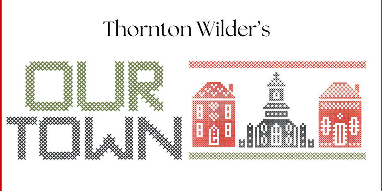 American Theater Group Unveils Cast and Creative Team for OUR TOWN