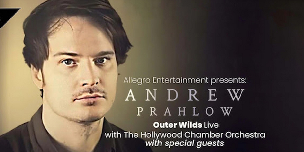 Andrew Prahlow and Hollywood Chamber Orchestra Will Perform Music From ...