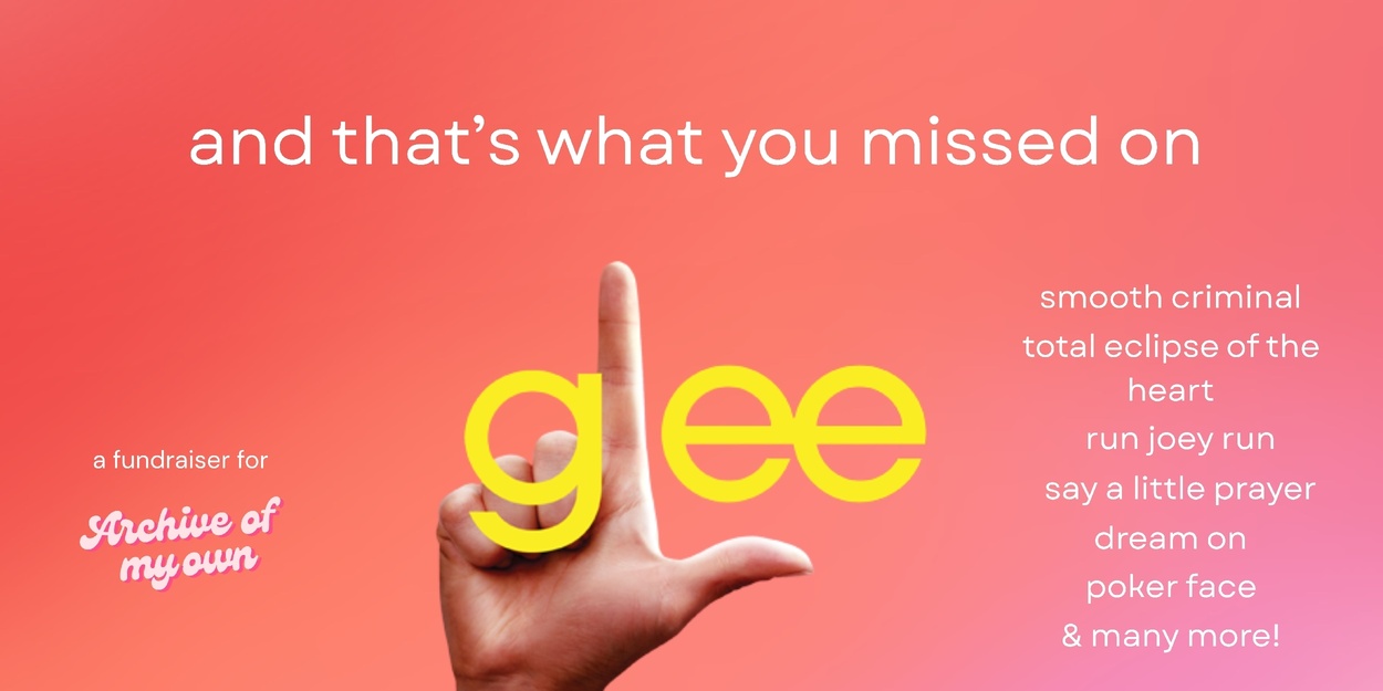 Archive of My Own to Present AND THAT'S WHAT YOU MISSED ON GLEE at The ...