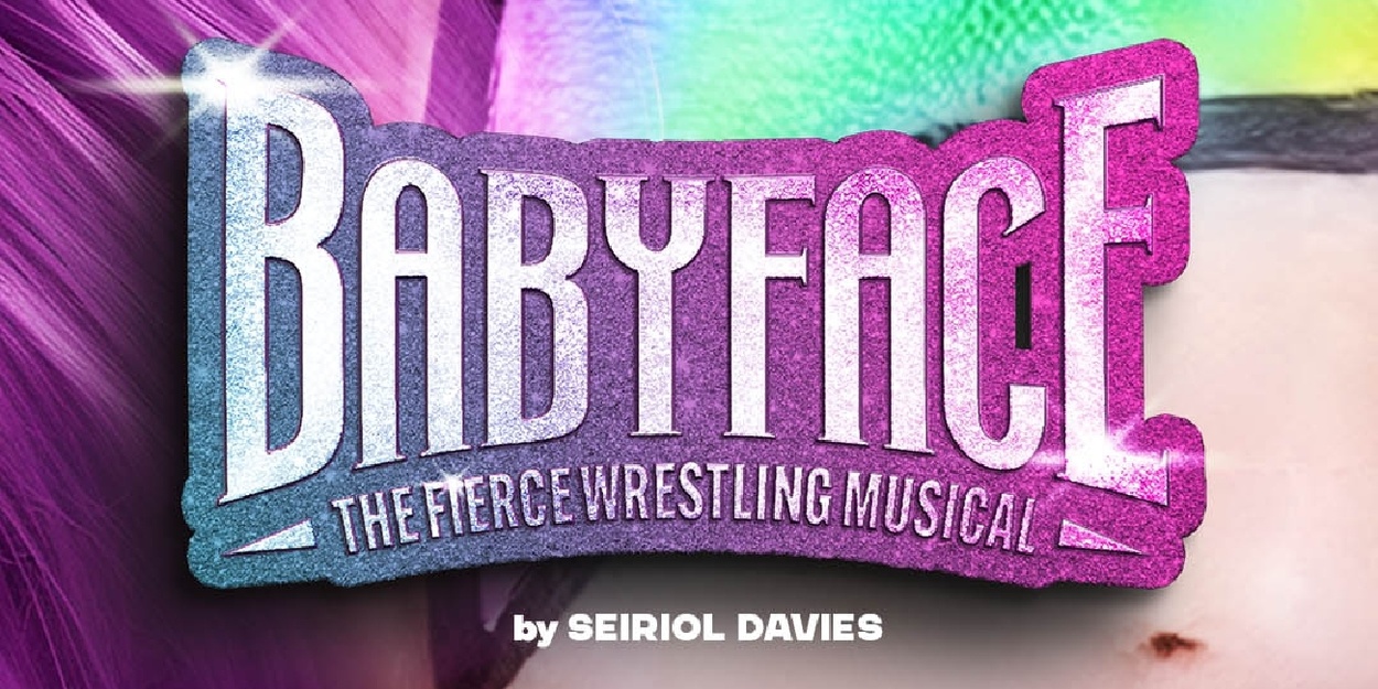BABYFACE - THE FIECE WRESTLING MUSICAL to Have Work-in-Progress Performance