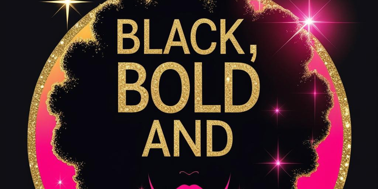 BLACK, BOLD & BEAUTIFUL to Celebrate Black Women at 54 Below