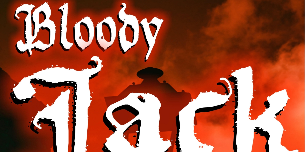 BLOODY JACK Comes to the Belmont Theatre This Month