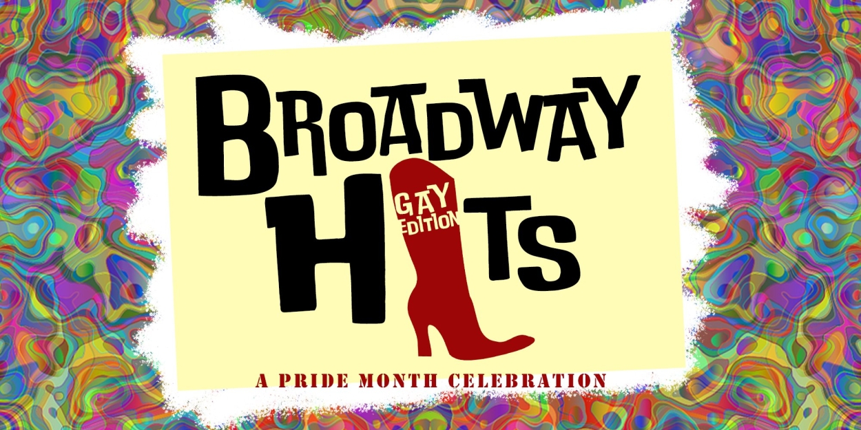 BROADWAY HITS: GAY EDITION - A PRIDE MONTH CELEBRATION Comes to 54 ...