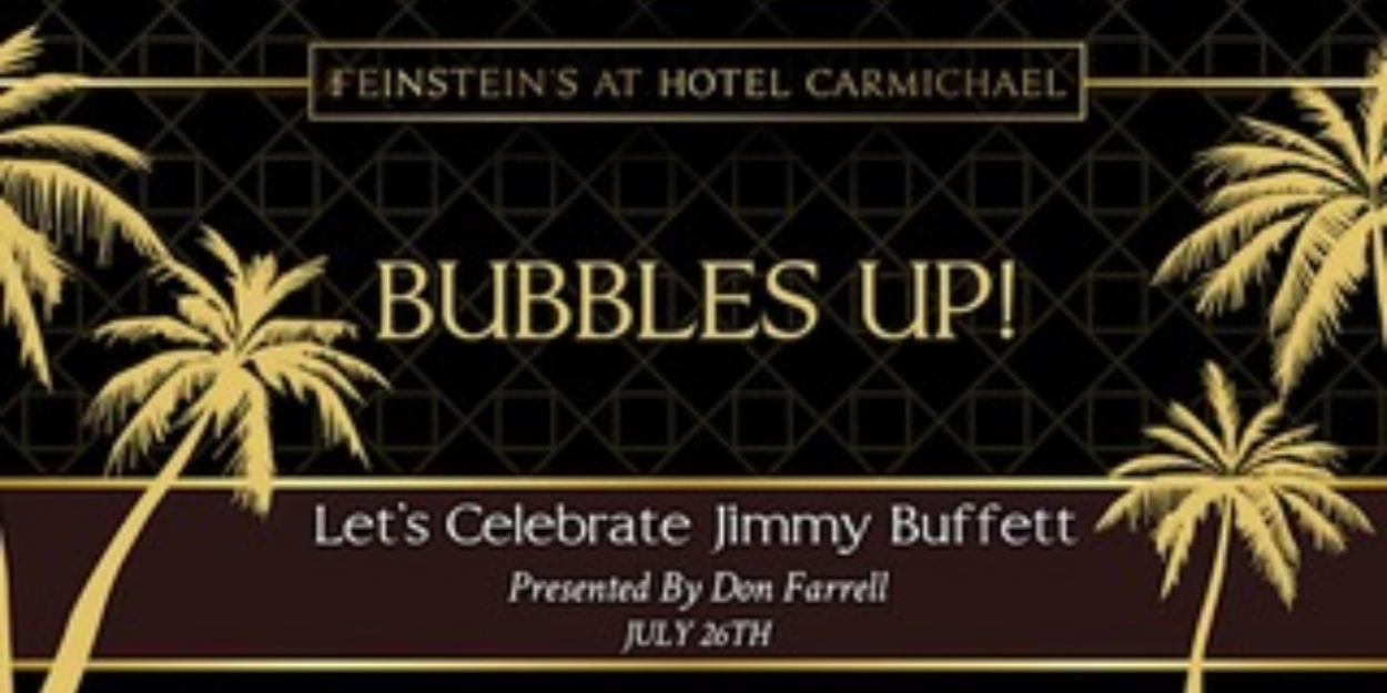 BUBBLES UP, BROADWAY BRUNCH, and More Set For Feinstein’s at The Hotel Carmichael