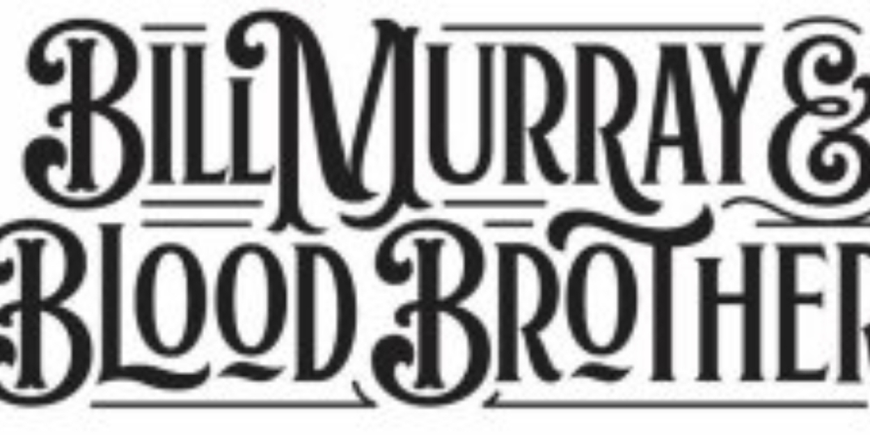 Bill Murray & His Blood Brothers Come to Barbara B. Mann Performing ...
