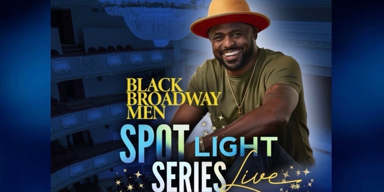Black Broadway Men Premiere Second Spotlight Series Live With Wayne ...