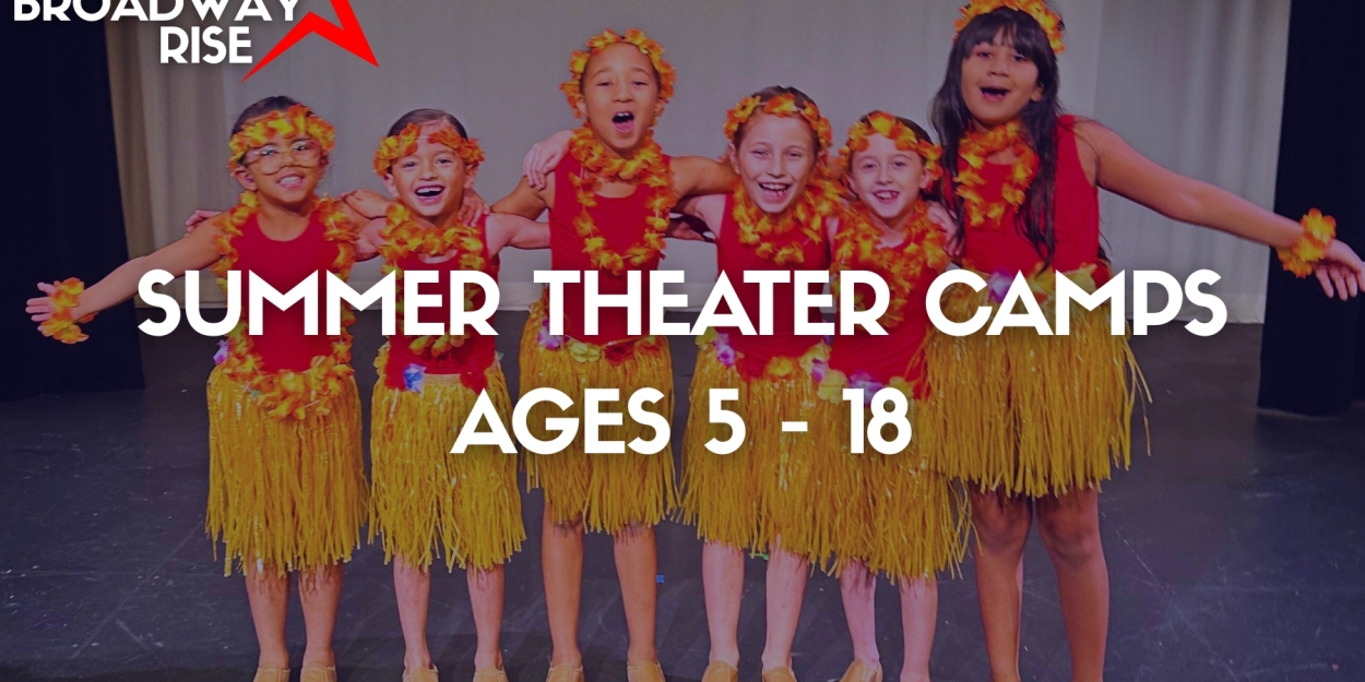 Broadway Rise Launches Exciting Summer Theater Programs For NYC Kids ...