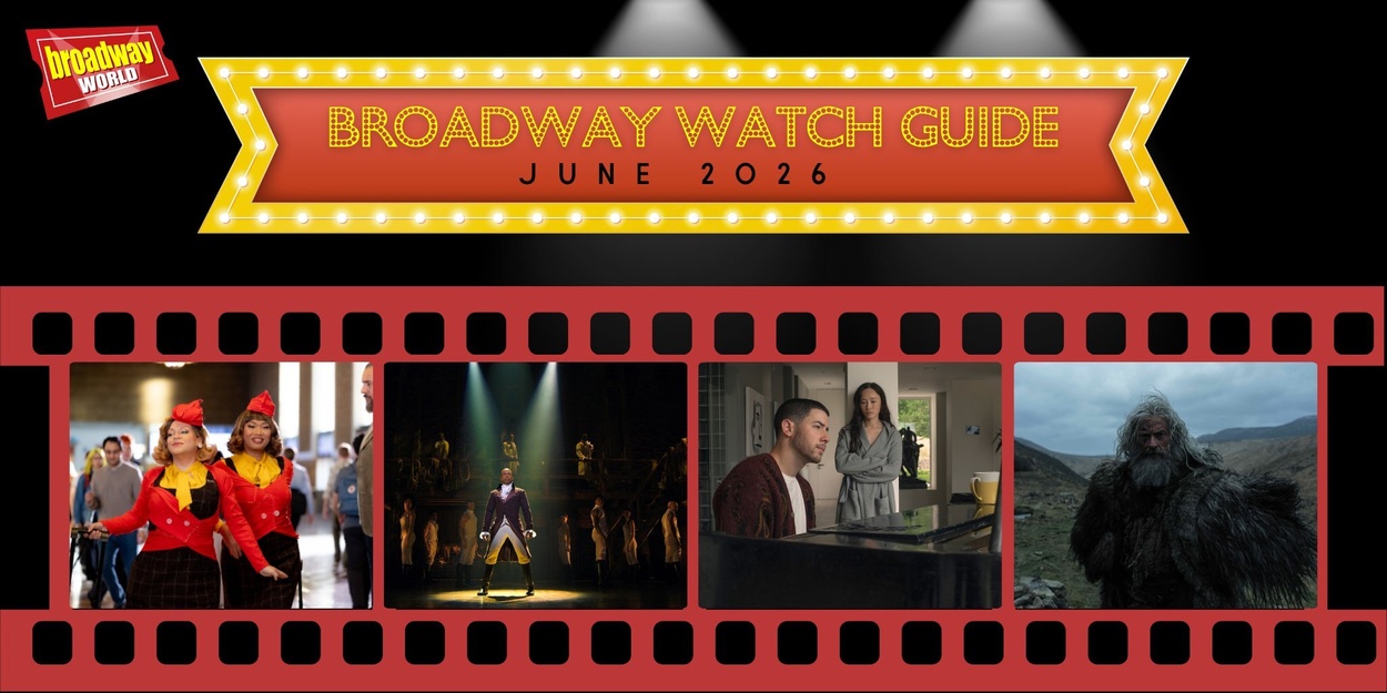 Broadway Watch Guide June 2026: HAMILTON Documentary, STOP! THAT! TRAIN ...