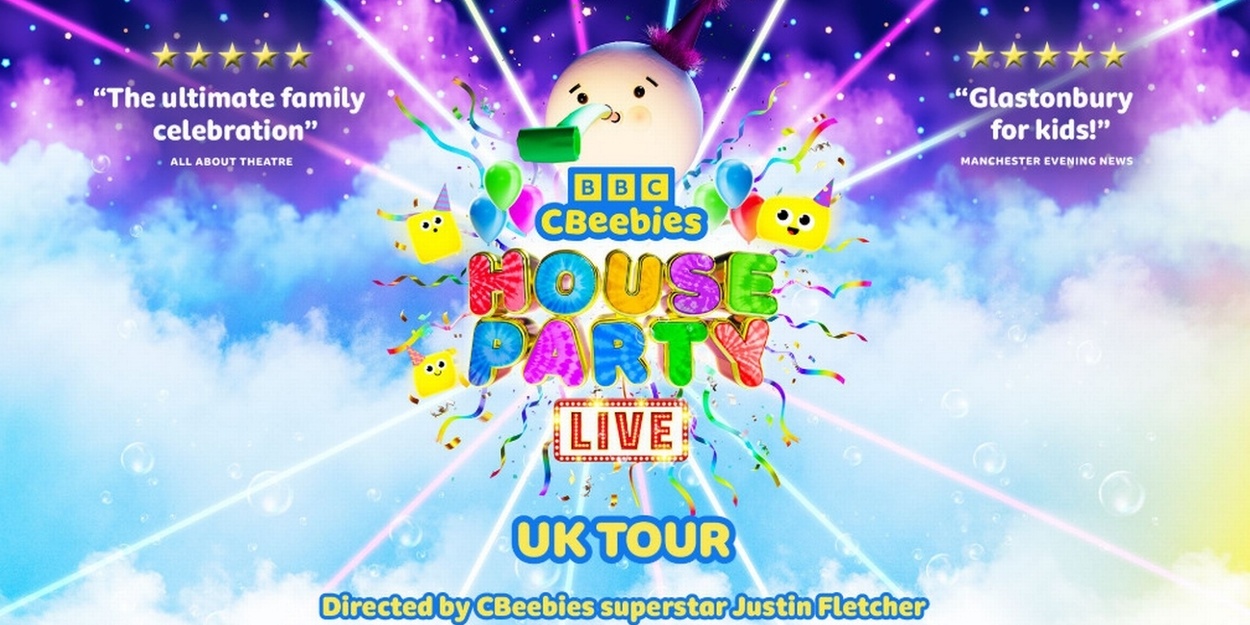 CBEEBIES HOUSE PARTY LIVE! Will Embark on UK Tour