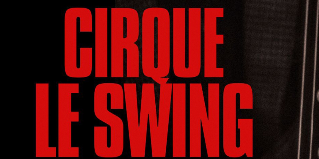CIRQUE LE SWING Comes to 54 Below