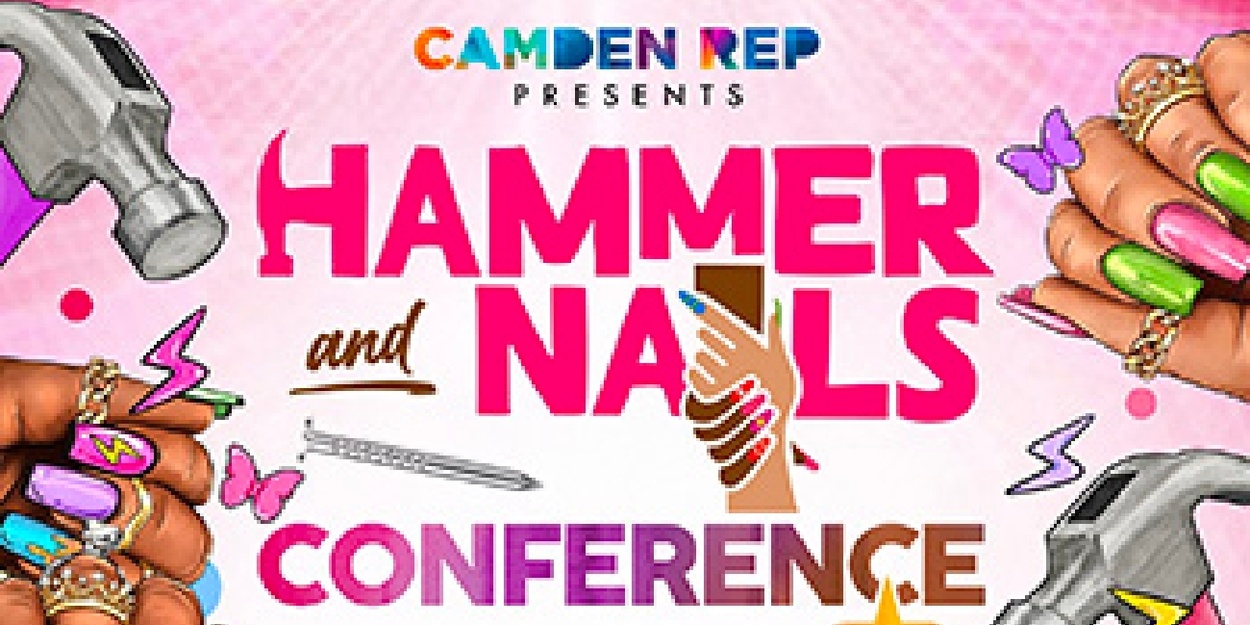 Camden Rep's 2nd Annual HAMMER AND NAILS CONFERENCE Opens Creative ...