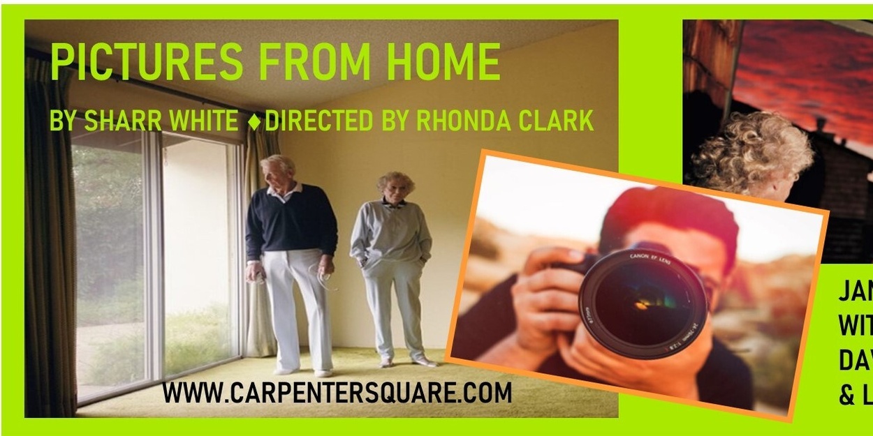 PICTURES FROM HOME to Open at Carpenter Square Theatre