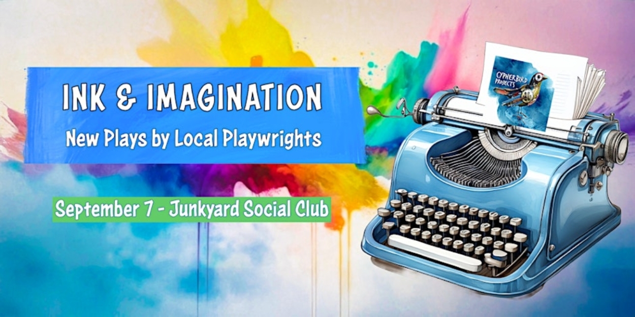 Cypherbird Projects to Present INK & IMAGINATION Plays By Local Playwrights