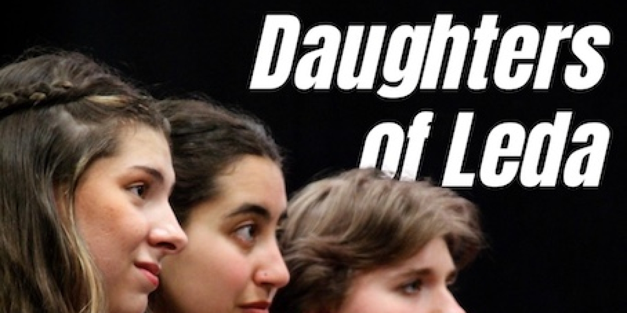 DAUGHTERS OF LEDA Comes to Wagner College Theatre Stage One