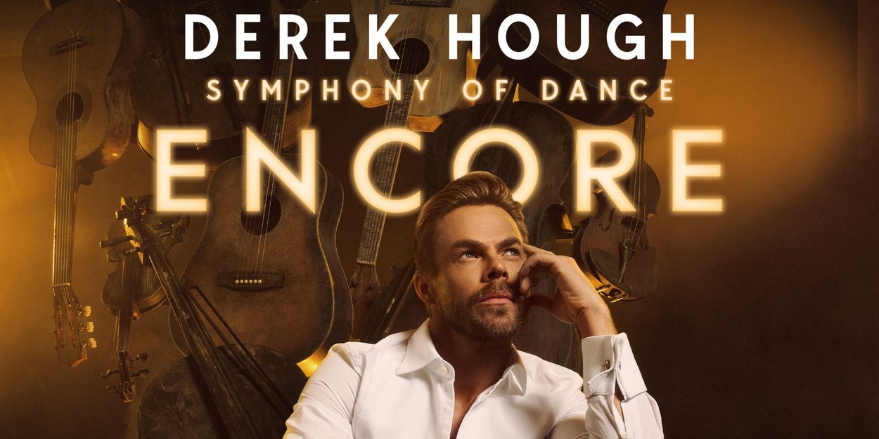 DEREK HOUGH SYMPHONY OF DANCE: ENCORE is Coming to Boch Center Wang Theatre