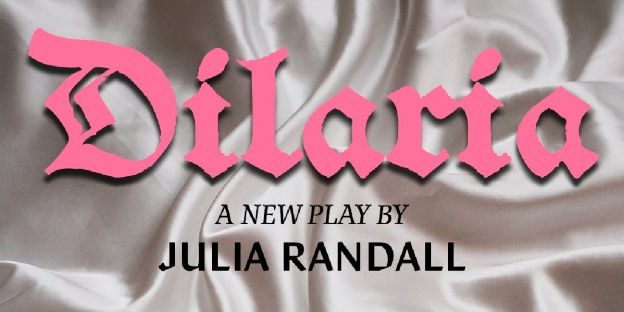 DILARIA World Premiere by Julia Randall to Play Off-Broadway This Summer