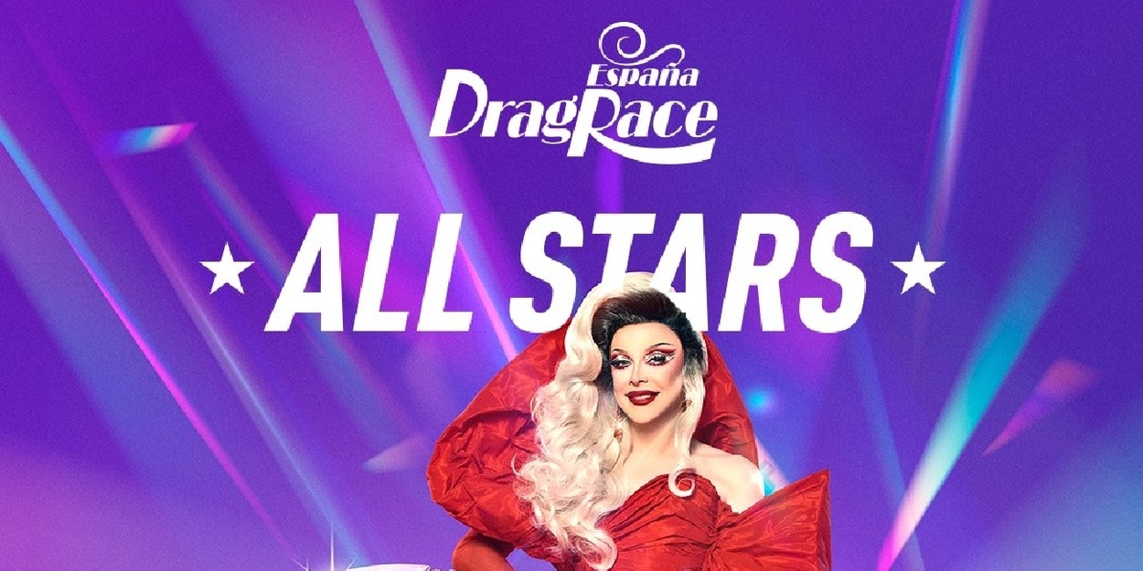 DRAG RACE ESPAÑA: ALL STARS Renewed for Season 2