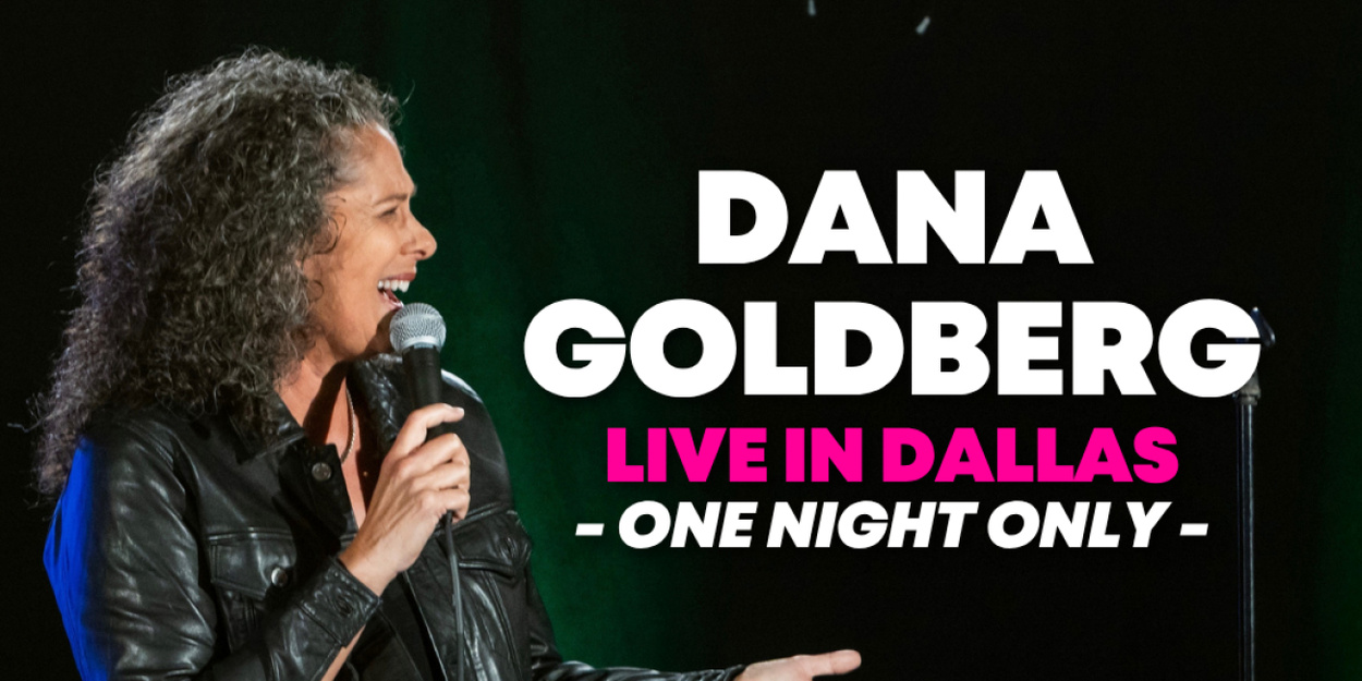 Dana Goldberg Will Bring OUTRAGEOUS Comedy Tour to Dallas Comedy Club