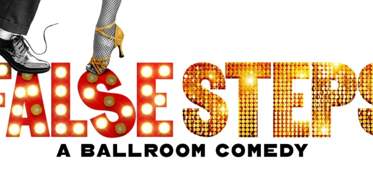 Dance-Fueled Farce FALSE STEPS to Open at Theatre at St. Clements This ...