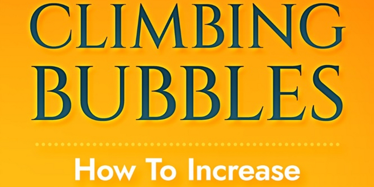 Dr. Patrick Sanaghan Releases New Self-Help Book CLIMBING BUBBLES: How ...