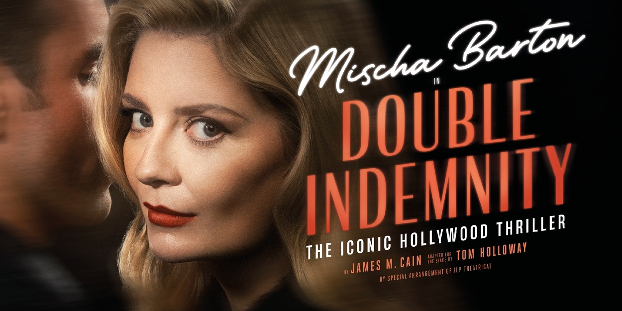 Final Cast Set For Mischa Barton-Led DOUBLE INDEMNITY UK and Ireland Tour