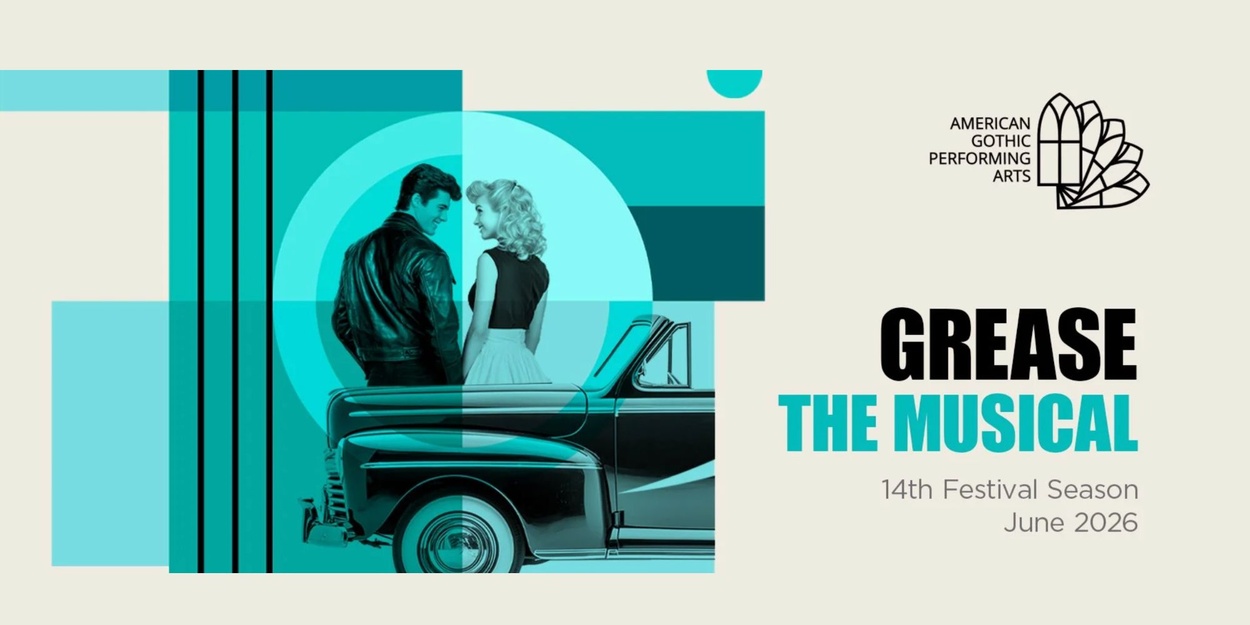 GREASE to Close American Gothic Performing Arts Festival's 2026 Season