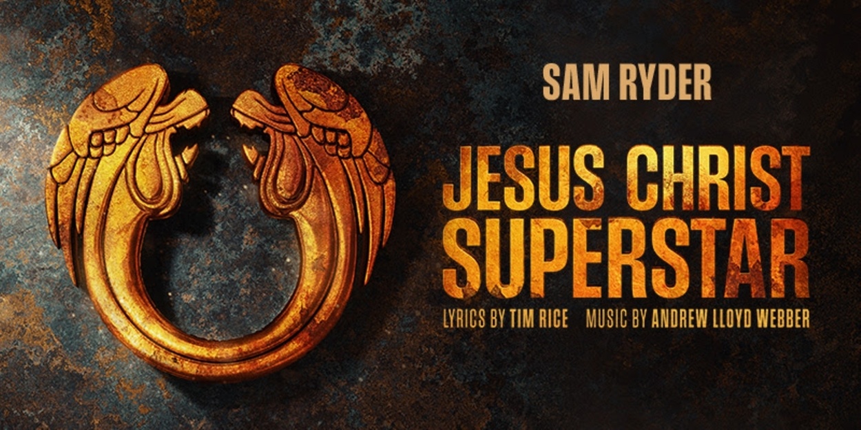 JESUS CHRIST SUPERSTAR Adds Performances at Theatre Royal Drury Lane ...