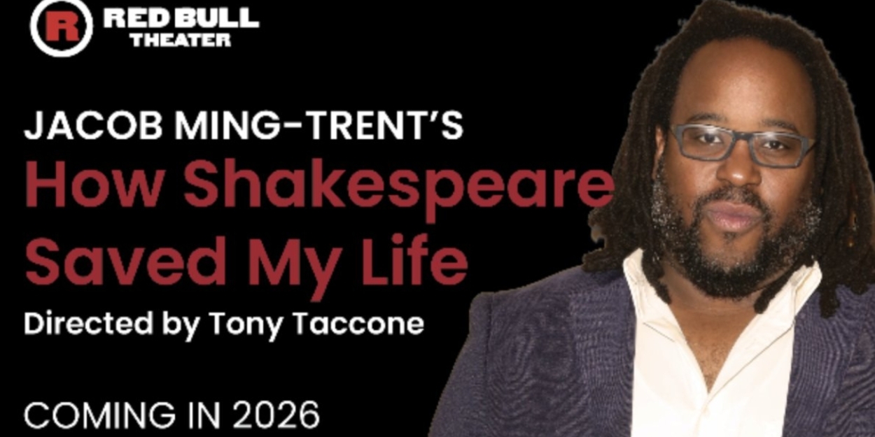 Jacob Ming-Trent's HOW SHAKESPEARE SAVED MY LIFE is Coming to Red Bull ...