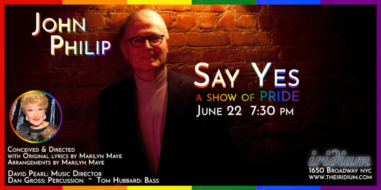 John Philip to Make Iridium NYC Debut With SAY YES Directed by Marilyn Maye