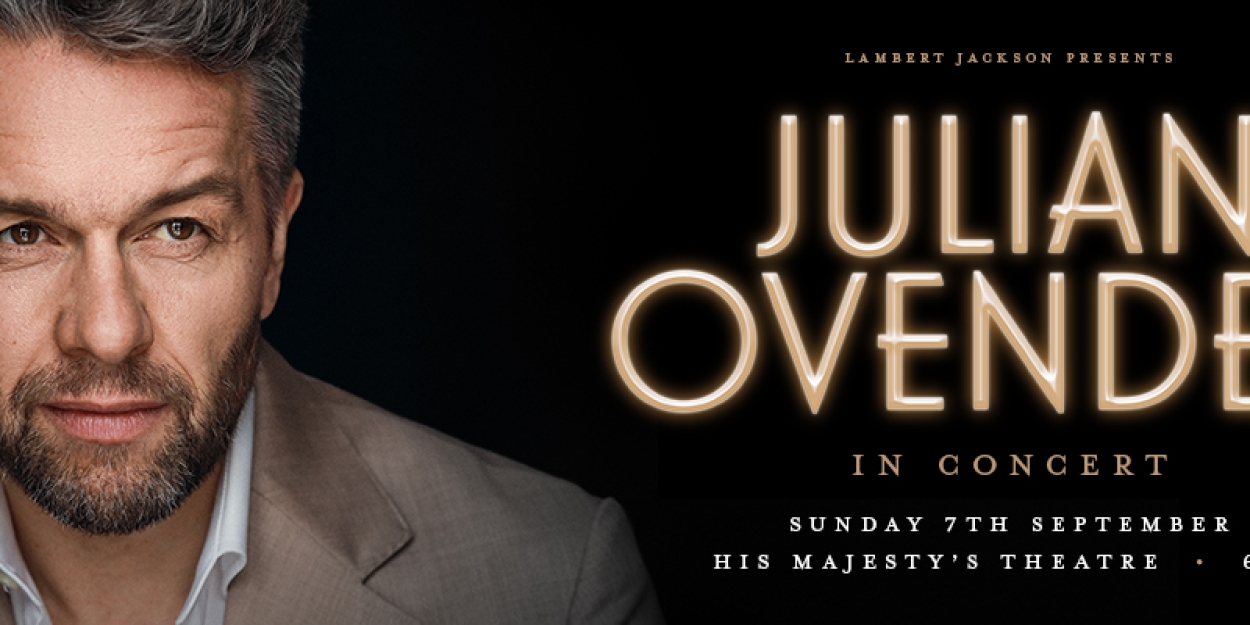 Julian Ovenden and Scott Frankel Will Perform in Concert at His Majesty ...