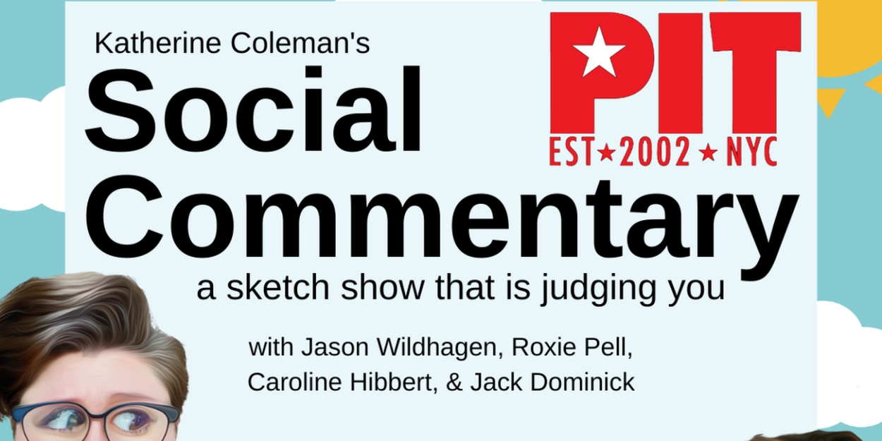 Katherine Coleman's SOCIAL COMMENTARY to Premiere At The PIT