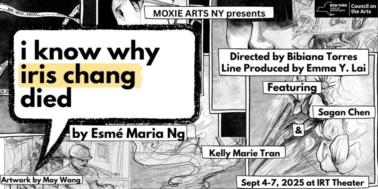Moxie Arts NY to Present Workshop Production of I KNOW WHY IRIS CHANG ...
