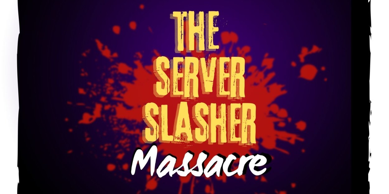 THS SERVER SLASHER MASSACRE Comes to Zephyr Theatre In June