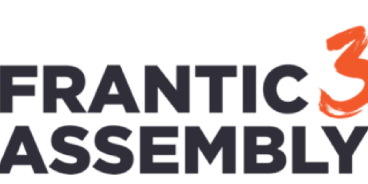 LOST ATOMS World Premiere and More Set for Frantic Assembly 30th ...