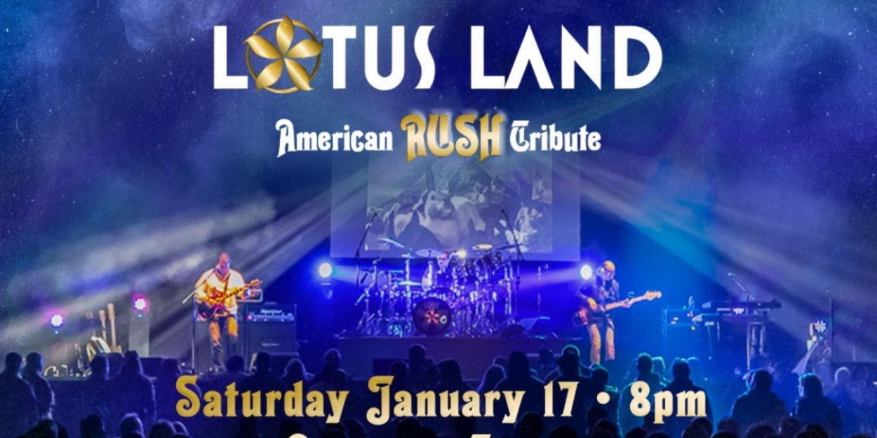 LOTUS LAND: THE AMERICAN RUSH TRIBUTE Comes to Patchogue Theatre in ...