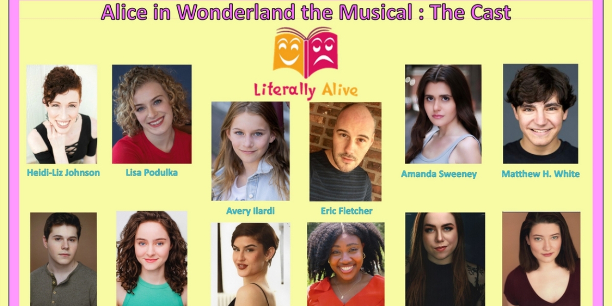 Literally Alive Theatre Reveals Full Cast Of ALICE IN WONDERLAND THE ...