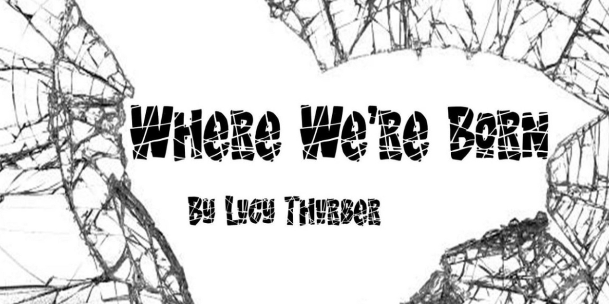 South Shore Theatre Experience to Present WHERE WE'RE BORN by Lucy Thurber