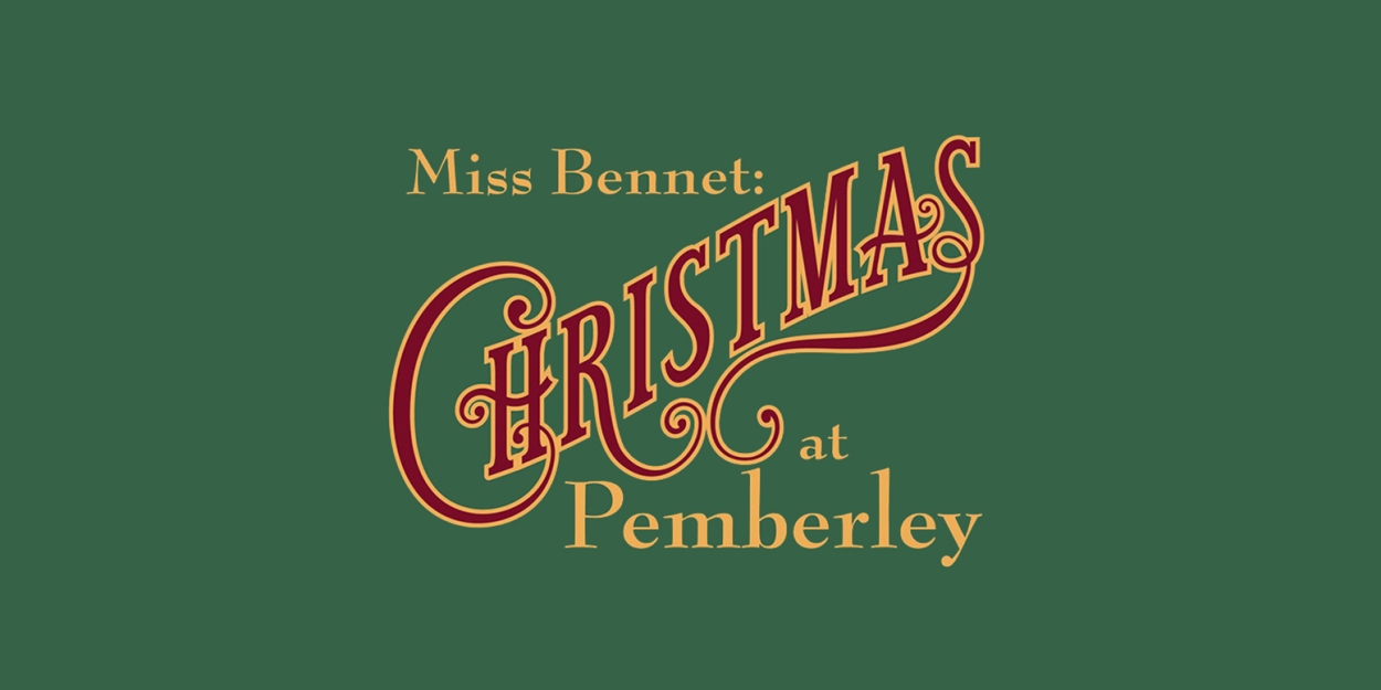 MISS BENNET: CHRISTMAS AT PEMBERLEY Comes to Greenbrier Valley Theatre ...