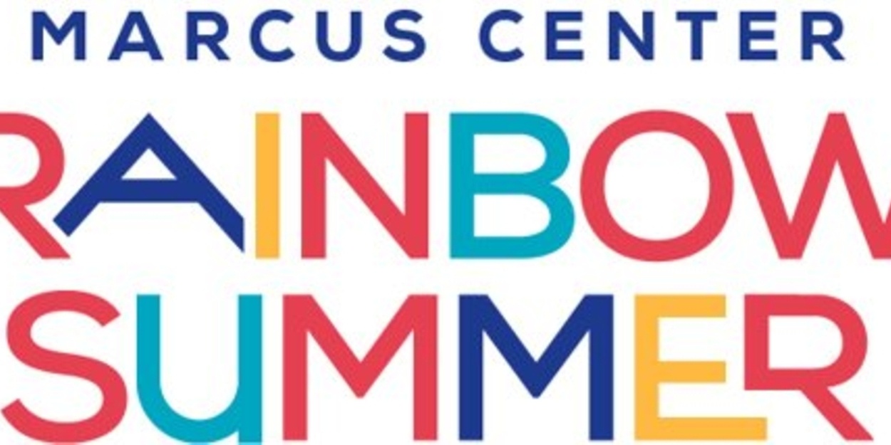 Marcus Center Reveals Rainbow Summer 2026 Artist Line-up And ...