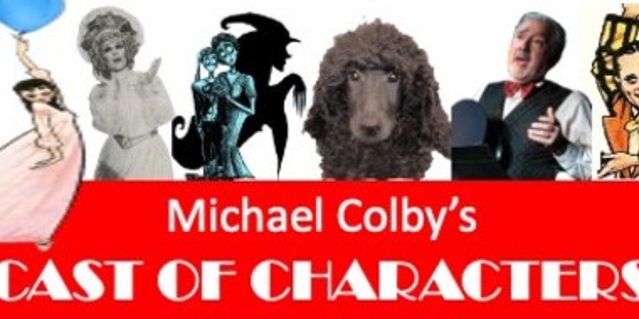 Michael Colby’s CAST OF CHARACTERS Will Be Performed as Part of the ...