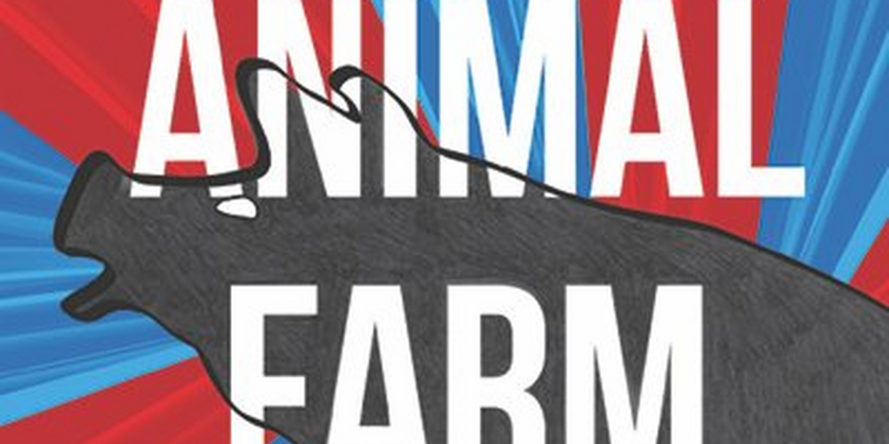 Musical Theatre Reimagining of ANIMAL FARM Comes to the Birmingham ...