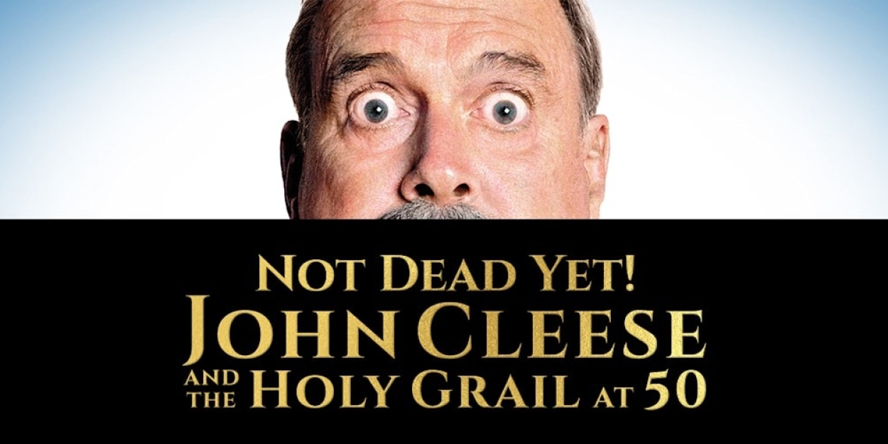 NOT DEAD YET! – JOHN CLEESE AND THE HOLY GRAIL AT 50 Comes to the ...