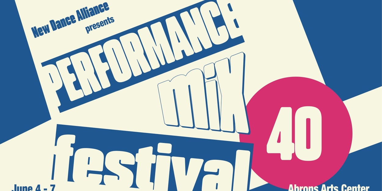 New Dance Alliance Unveils 40th Annual Performance Mix Festival At ...